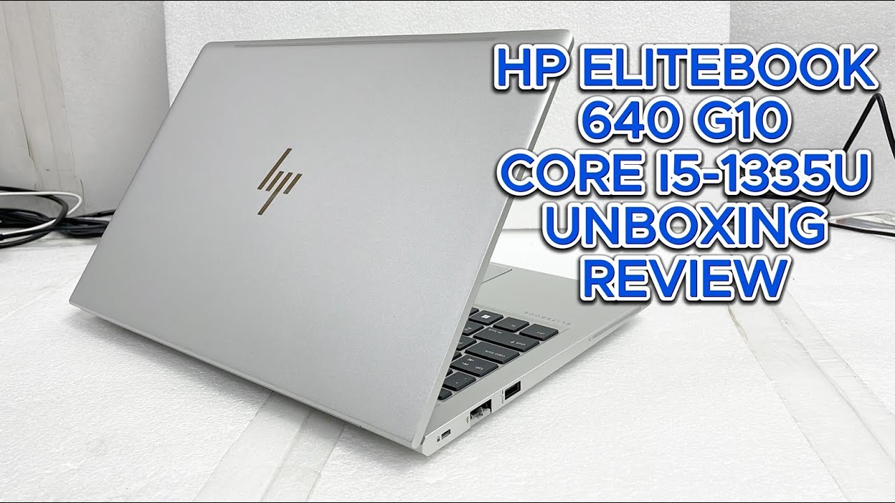 HP EliteBook 640 G10 I5-1335U Unboxing | 818C3EA | HP EliteBook 640 G10 ...