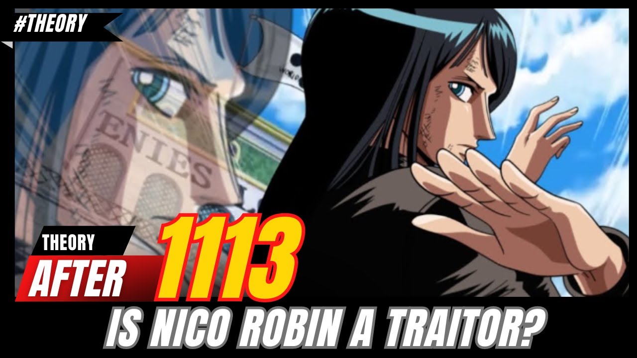 ONE PIECE AFTER 1113 THEORY - WHY NICO ROBIN CAN BE A TRAITOR? - YouTube