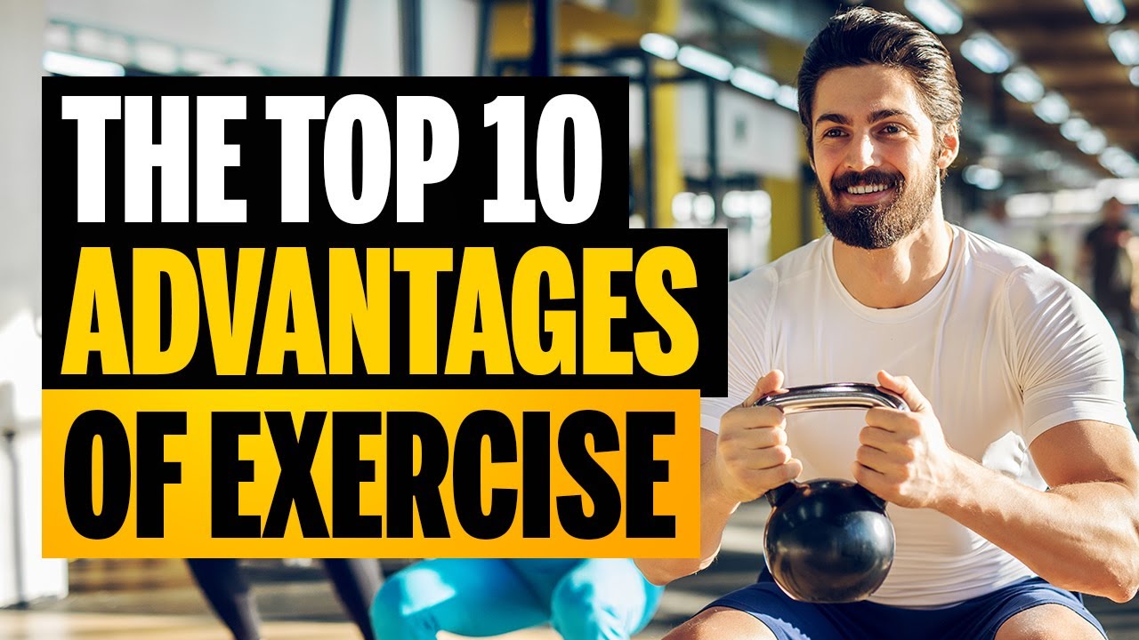 The Top 10 Advantages of Exercise - YouTube