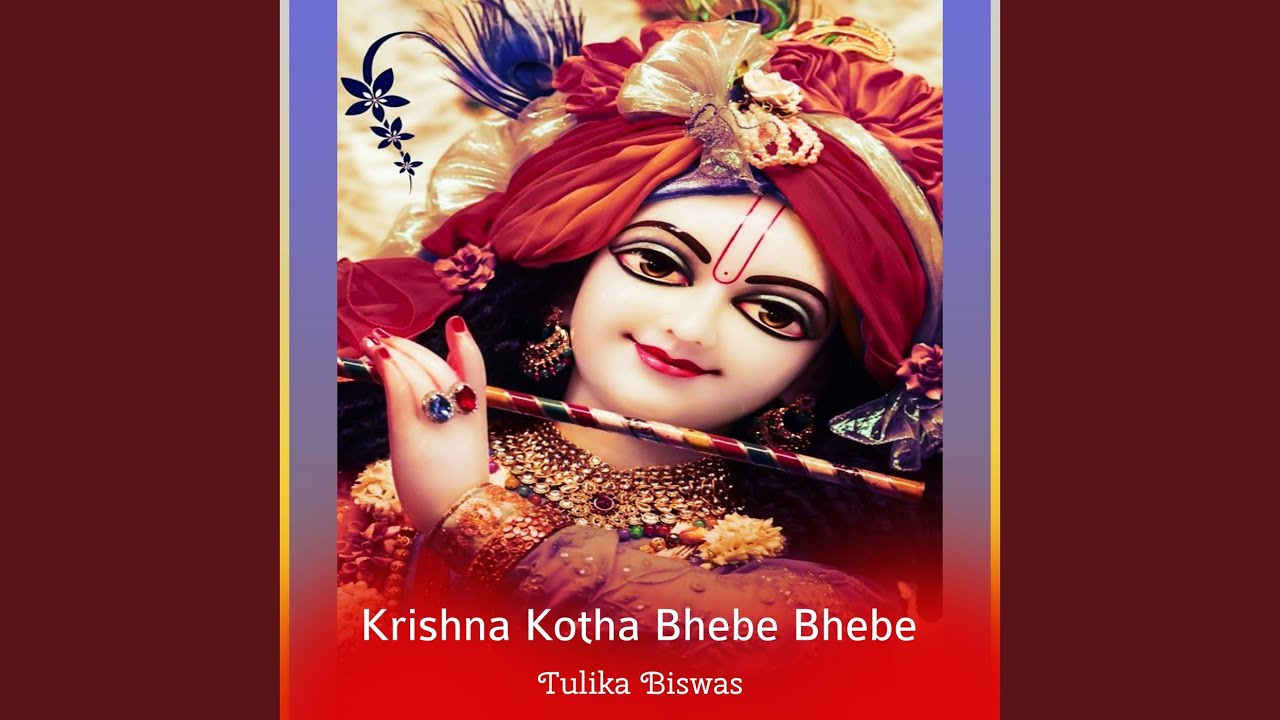 Krishna Kotha Bhebe Bhebe - YouTube