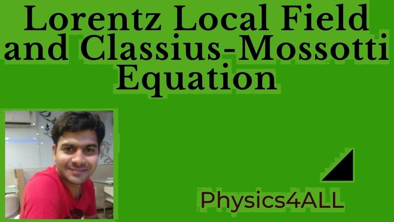 Lorentz local field and Classius Mossotti Equation - YouTube