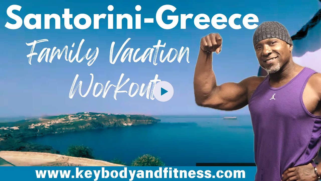 Santorini - Greece Family Vacation Workout -Workout Anywhere In The ...