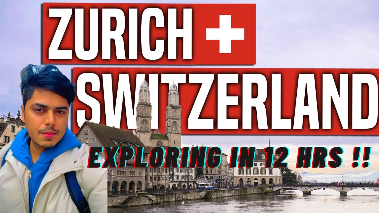 Spending 12 Hrs in One of the EXPENSIVE COUNTRY, Zurich- SWITZERLAND ...