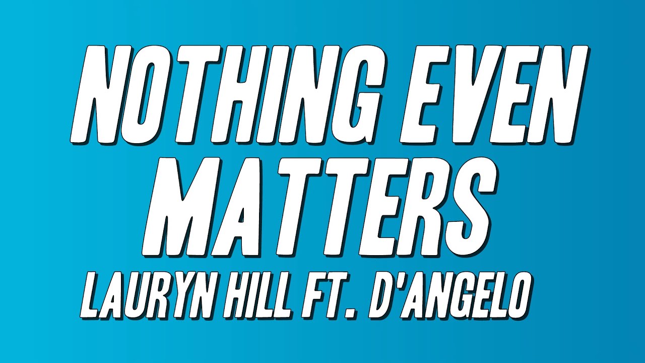 Lauryn Hill - Nothing Even Matters ft. D'Angelo (Lyrics) - YouTube