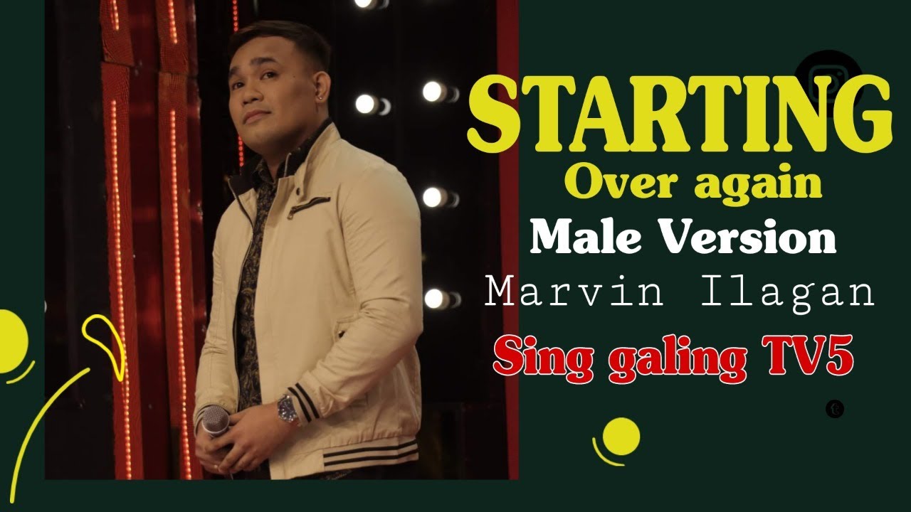 STARTING OVER AGAIN male version (MARVIN ILAGAN) Sing galing TV5 - YouTube