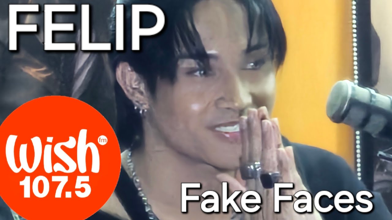 Fake Faces - FELIP on Wish 107.5 04/11/2024 - YouTube