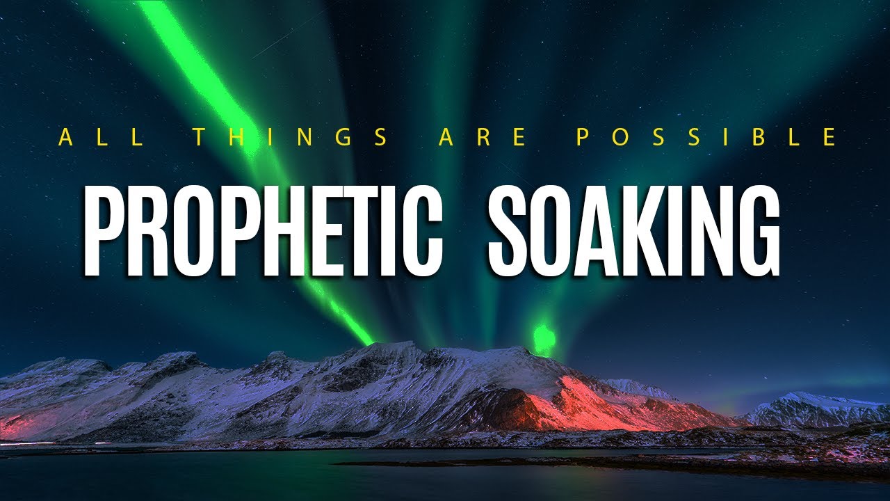 Prophetic Soaking // All Things Are Possible - YouTube