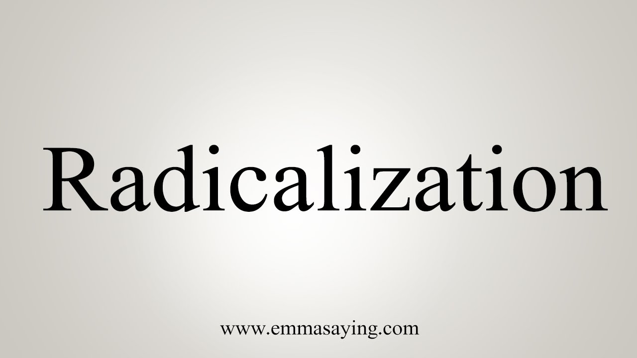 How To Say Radicalization - YouTube
