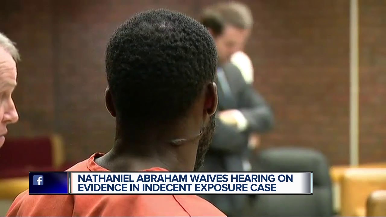 Nathaniel Abraham waives hearing on evidence in indecent exposure case ...
