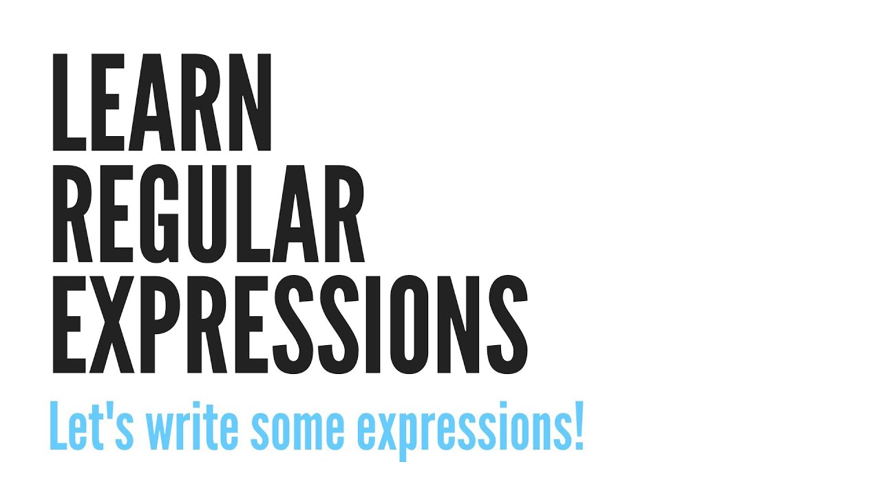 Learn Regular Expressions: Let's Write Some Expressions! - YouTube