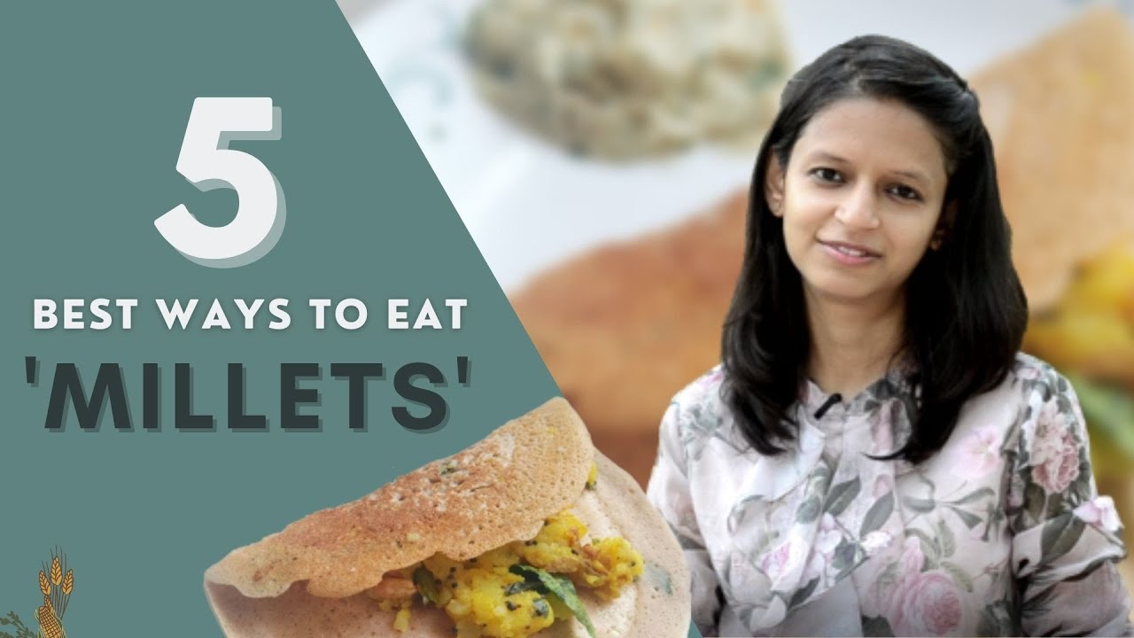 Best Ways to Eat Millets | How to cook Millets | Siridhanya Millet ...
