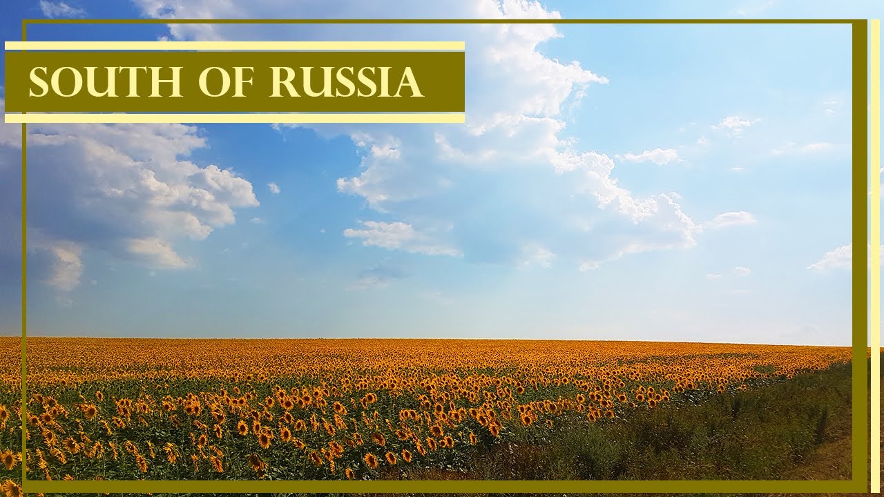 SOUTH OF RUSSIA: the road trip relaxing video - YouTube