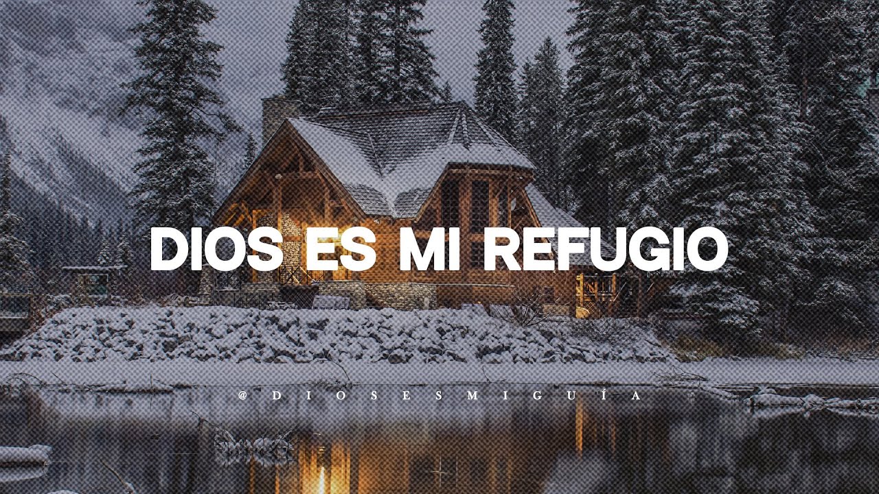 Dios es mi refugio seguro, mi escudo y fortaleza | Dios es mi Guía ...