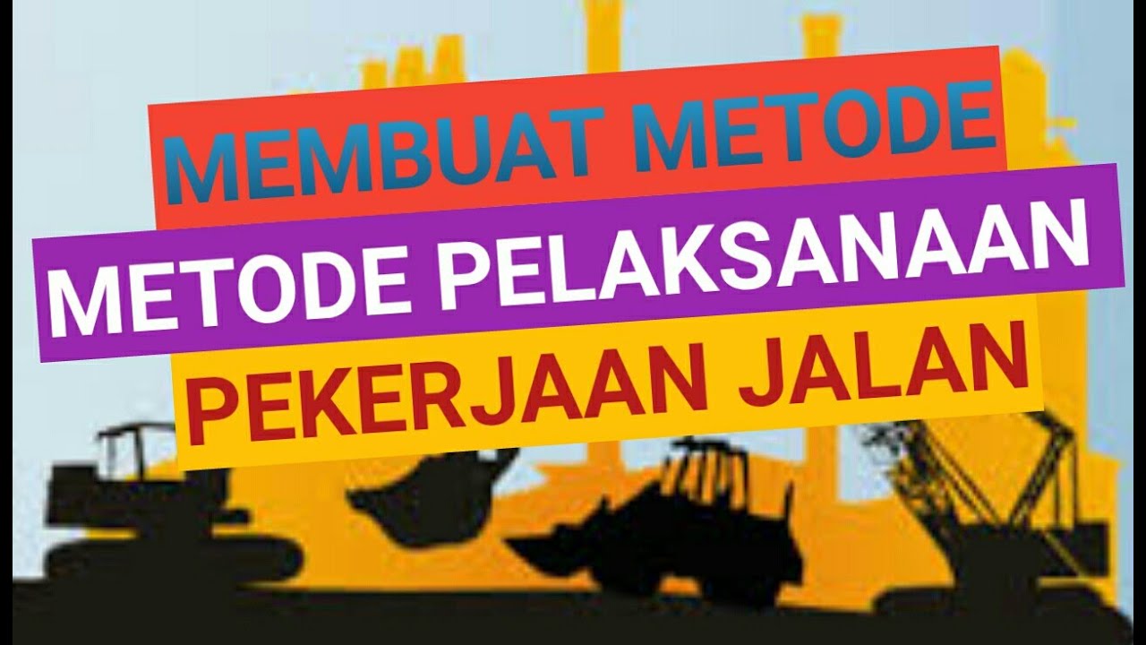 MEMBUAT METODE PELAKSANAAN PEKERJAAN JALAN - YouTube