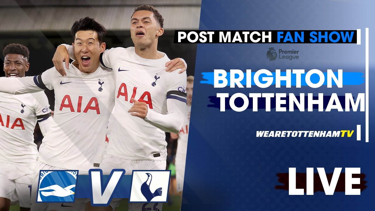 Brighton Vs Tottenham • Premier League Barnabyslater [post Match Fan