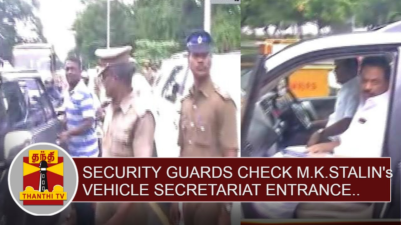 Security Guards Check Opposition Leader M.K. Stalin's Vehicle in ...