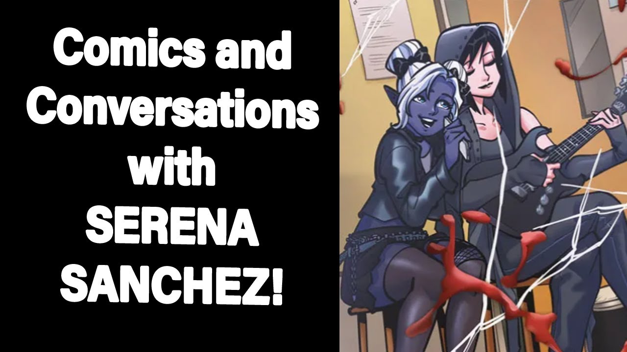 Comics And Conversations W Serena Sanchez Youtube