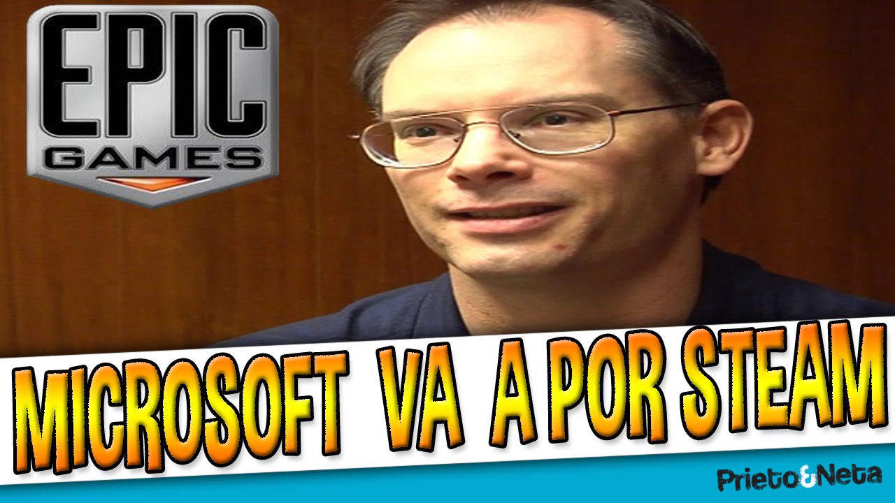 CEO DE EPIC GAMES AVISA: Windows 10 acabará dañando a Steam !!! - YouTube