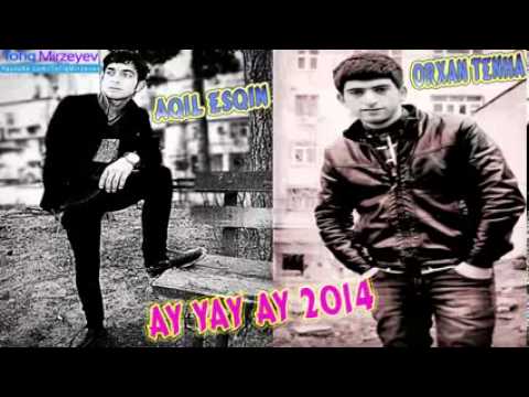 Aqil Esqin ft Orxan Tenha Ay Yay Ay 2014