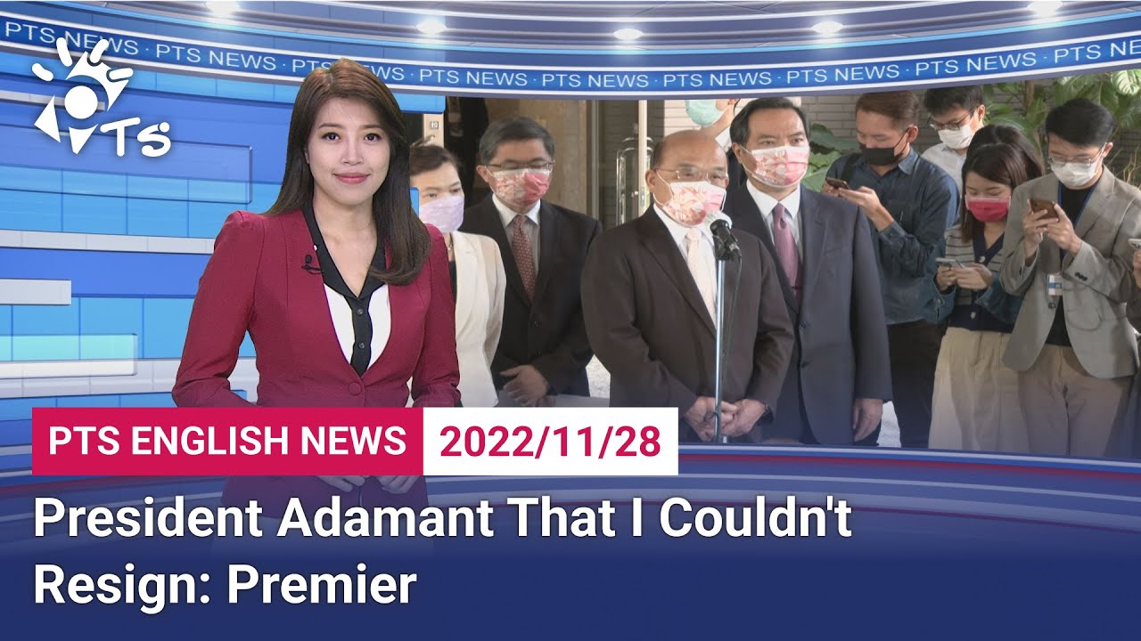 20221128 PTS English News公視英語新聞｜President Adamant That I Couldn't ...