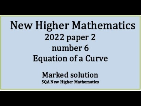 2022 Higher Mathematics Paper 2 no.6 Equation of a curve - YouTube