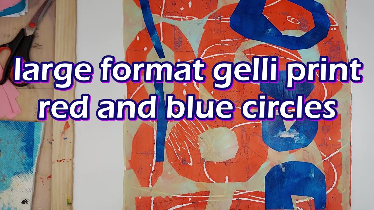 large format gelli print with red and blue circles - YouTube
