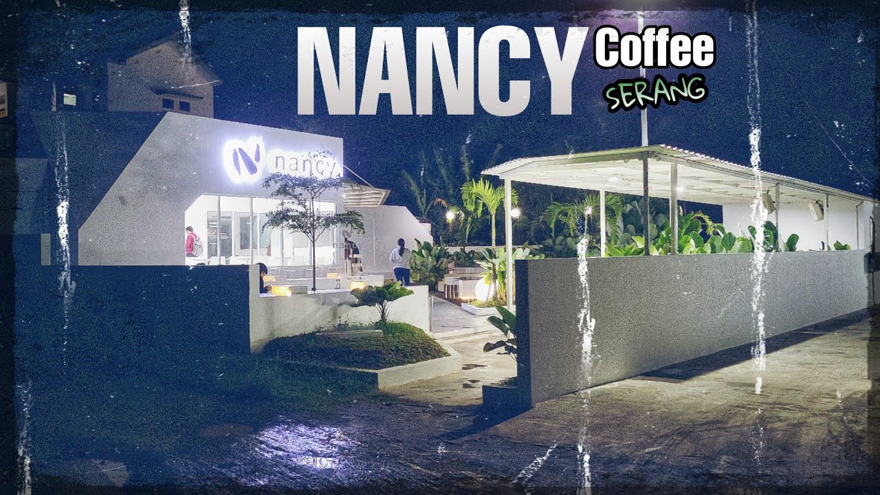 NANCY Coffee , Serang : Kafe dengan Nama seperty seseorang , jangan ...