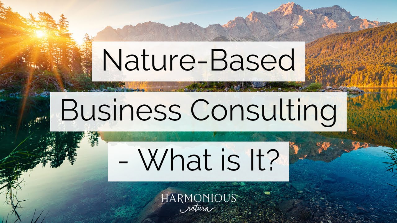 Nature-Based Business Consulting - What is it? - YouTube