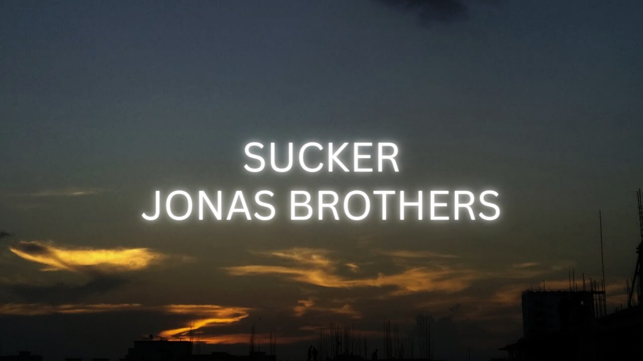 Jonas Brothers - Sucker (Lyrics) - YouTube