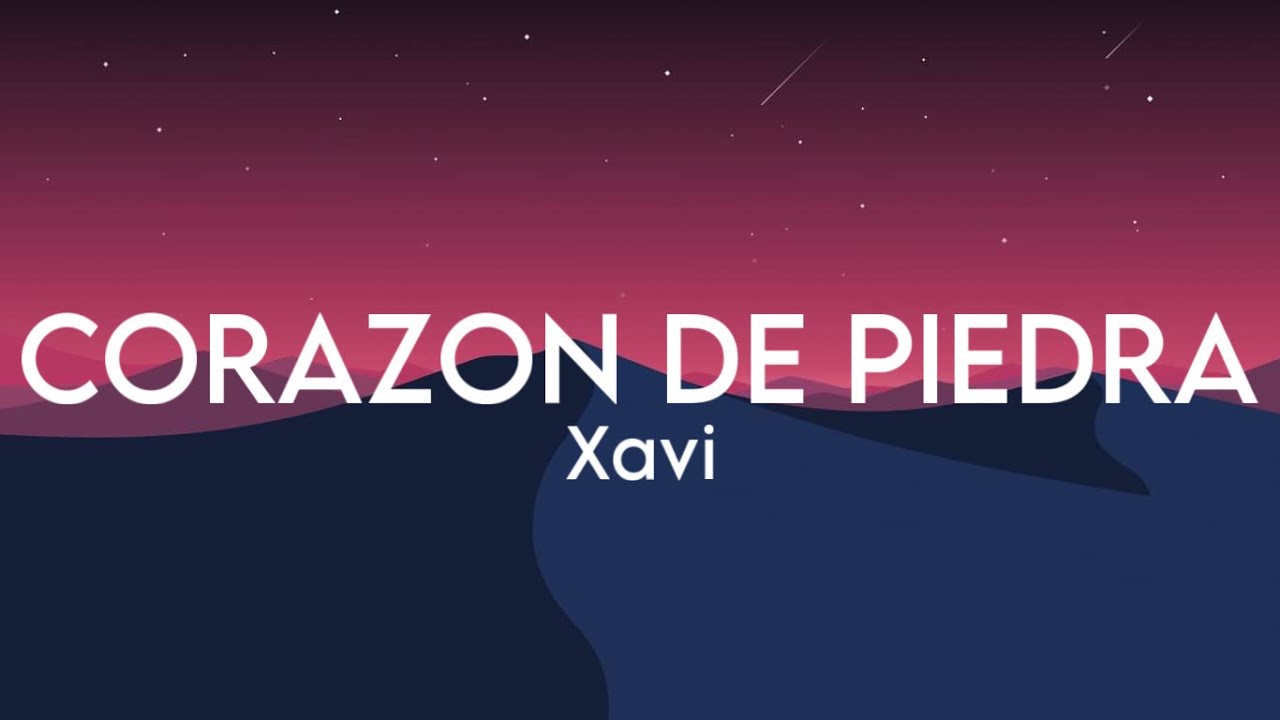Xavi - CORAZON DE PIEDRA (Letra/Lyrics) - YouTube