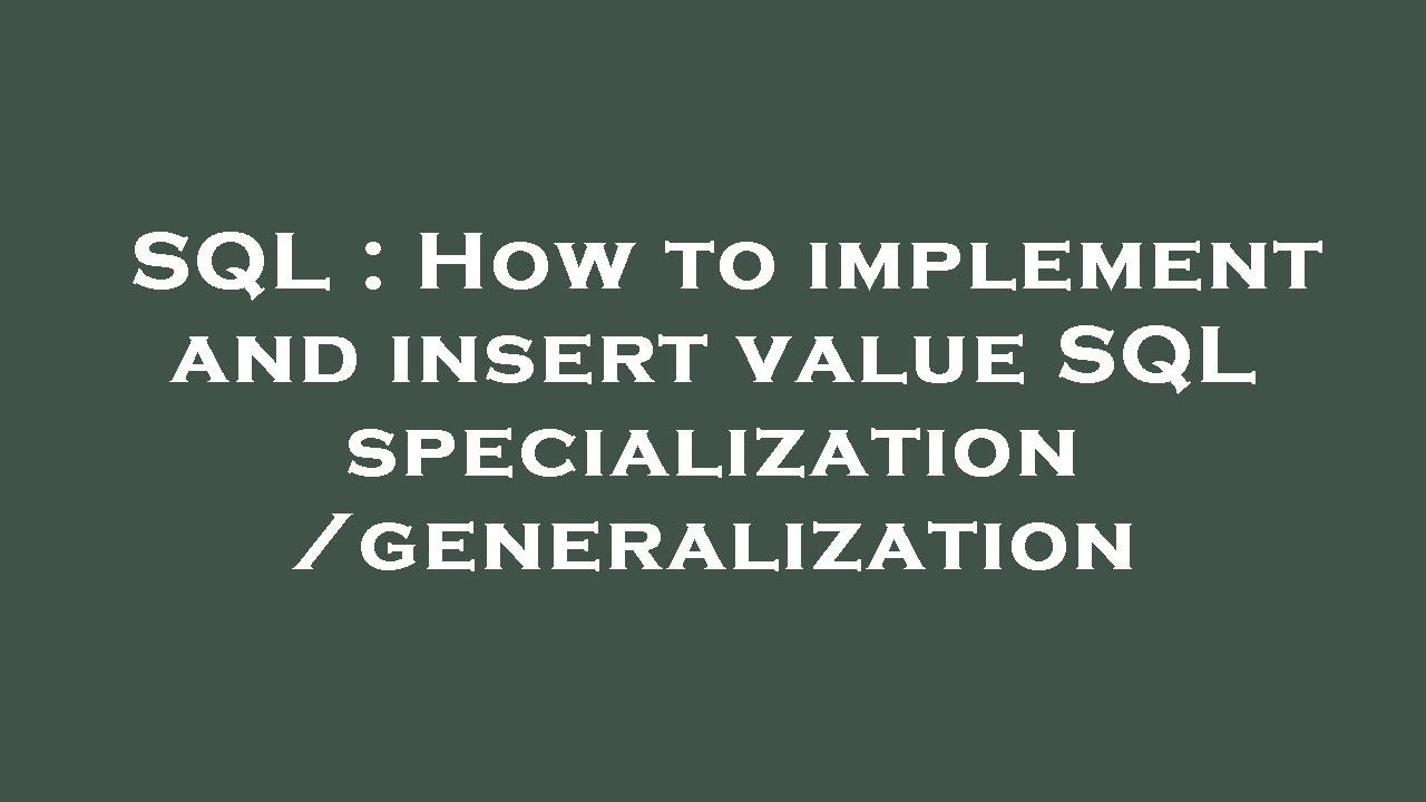 Sql How To Implement And Insert Value Sql Specialization