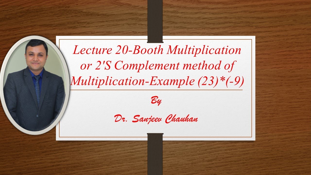 Lecture 20-Booth Multiplication or 2'S Compliment method of ...
