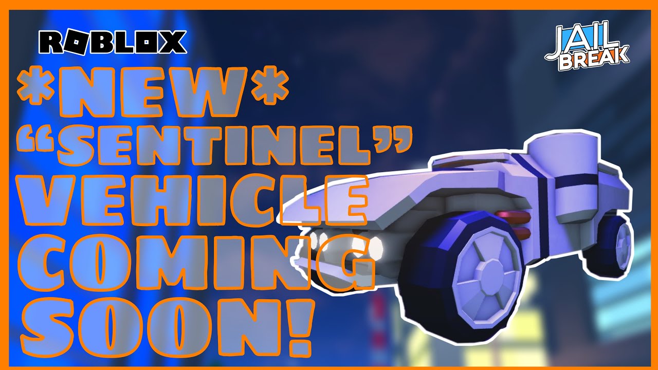 NEW “SENTINEL” VEHICLE COMING SOON! | Roblox Jailbreak. - YouTube