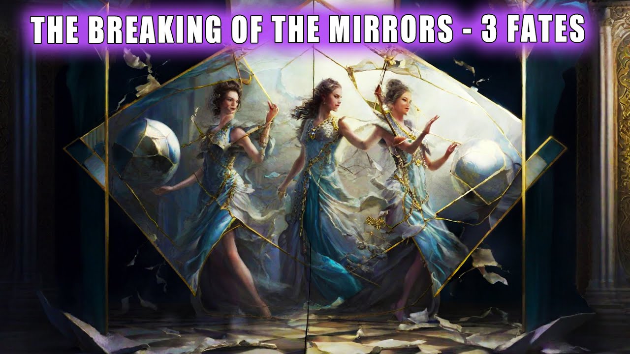 THE BREAKING OF THE MIRRORS ~ The 3 FATES ~ TWIN FLAMES (The Yin and ...