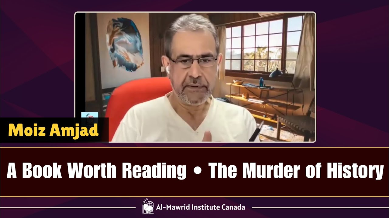 A book worth reading • The Murder of History | Moiz Amjad | Al Mawrid ...