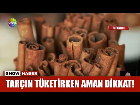Tarçın tüketirken aman dikkat!