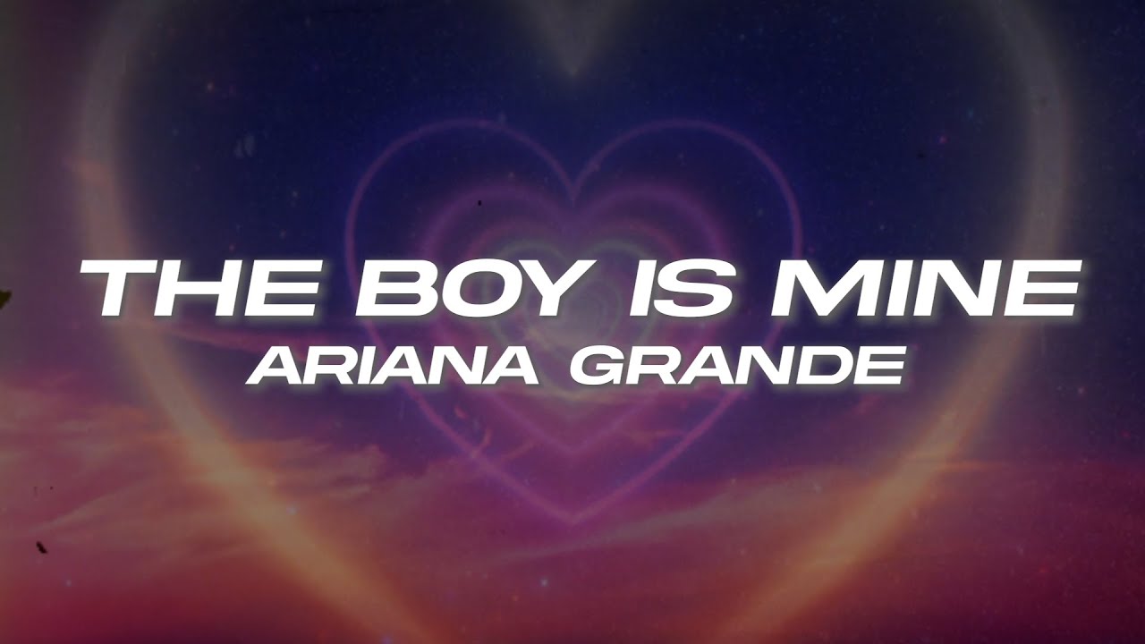 Ariana Grande - the boy is mine (Lyrics) - YouTube