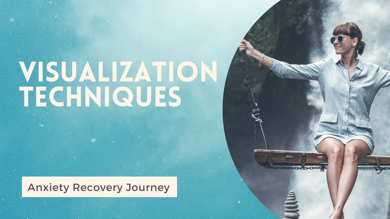 Visualization Techniques To Calm Your Anxious Mind | Anxiety Recovery ...
