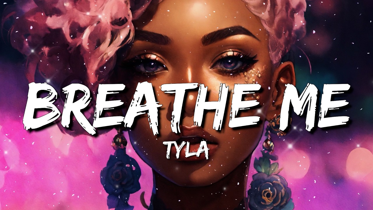 Tyla - Breathe Me (Lyrics) - YouTube