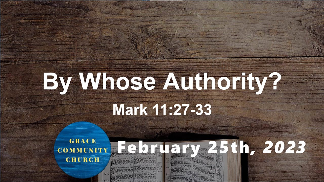 Mark 11:27-33 - By Whose Authority? - February 25th, 2023 Livestream - YouTube