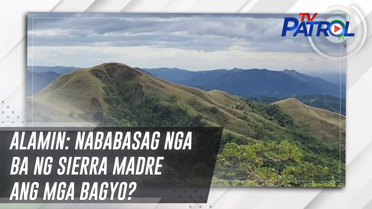 ALAMIN: Nababasag nga ba ng Sierra Madre ang mga bagyo? | TV Patrol ...