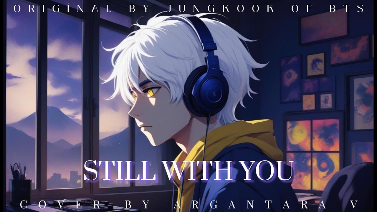 Still With You || Jungkook of BTS || Cover by Argantara V || Short Ver ...