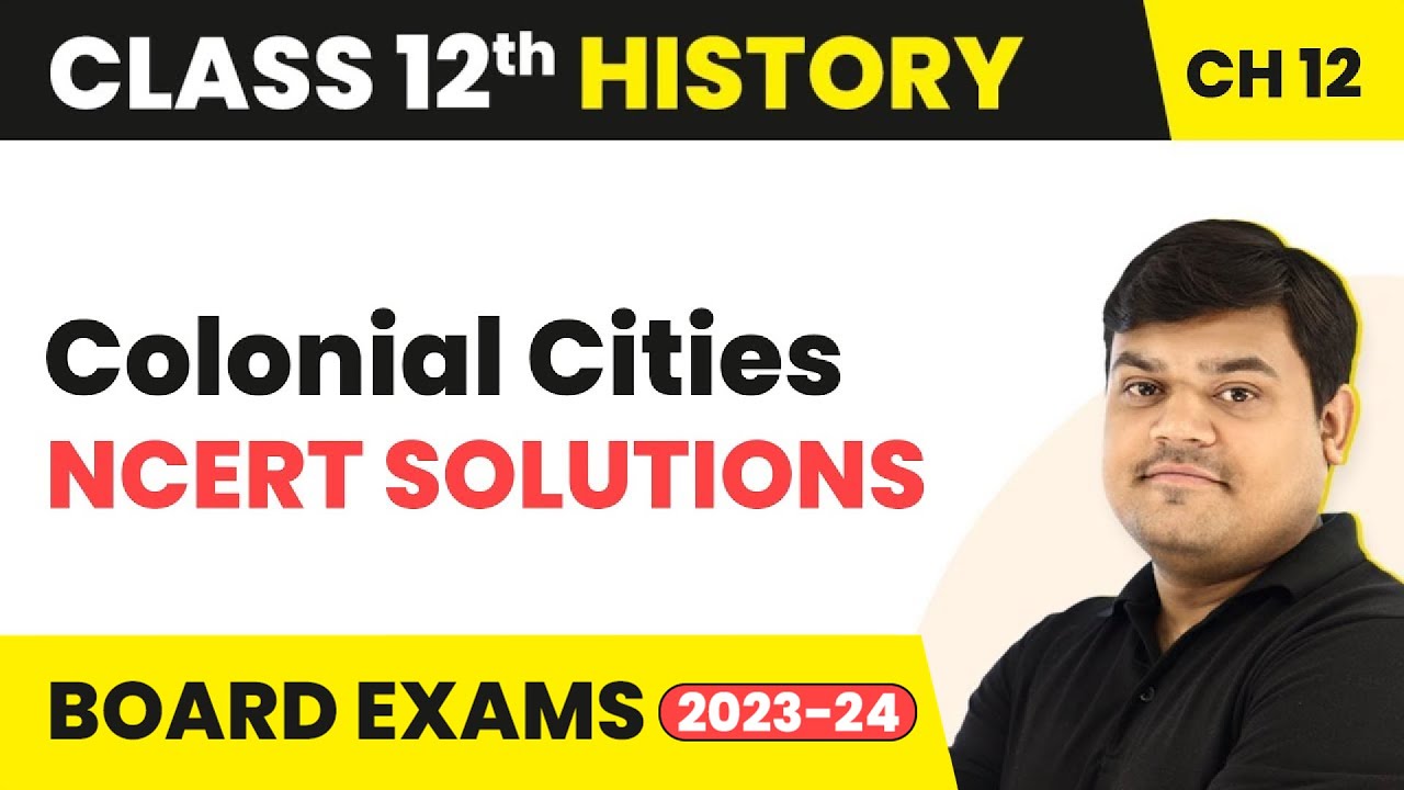 Colonial Cities - NCERT Solutions (Theme 12) | Class 12 History Chapter ...