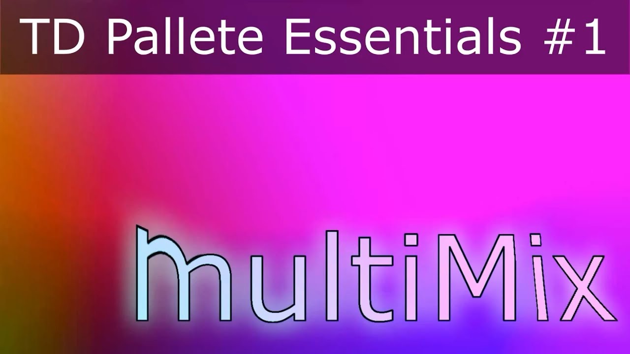 multiMix - 8 LAYER VIDEO MIXER IN TOUCHDESIGNER - TD Palette Essentials ...