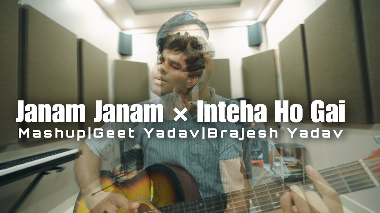 Janam Janam X Inteha Ho Gai Intezar Ki | Mashup | Geetbrajesh - YouTube