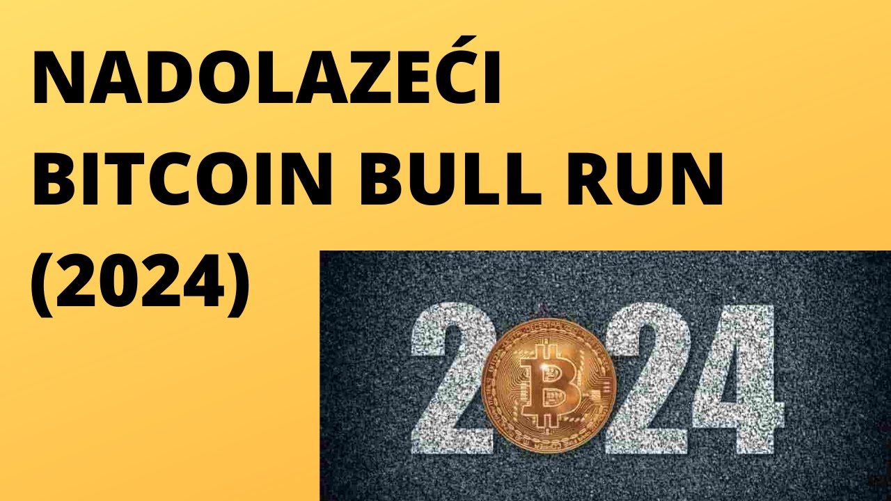 NADOLAZEĆI BITCOIN BULL RUN (2024) - YouTube