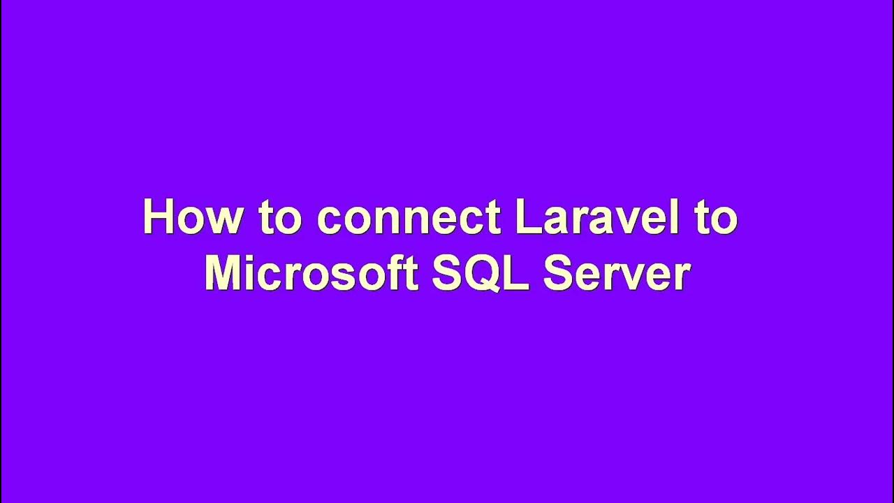 How to connect Laravel to MICROSOFT SQL SERVER - YouTube