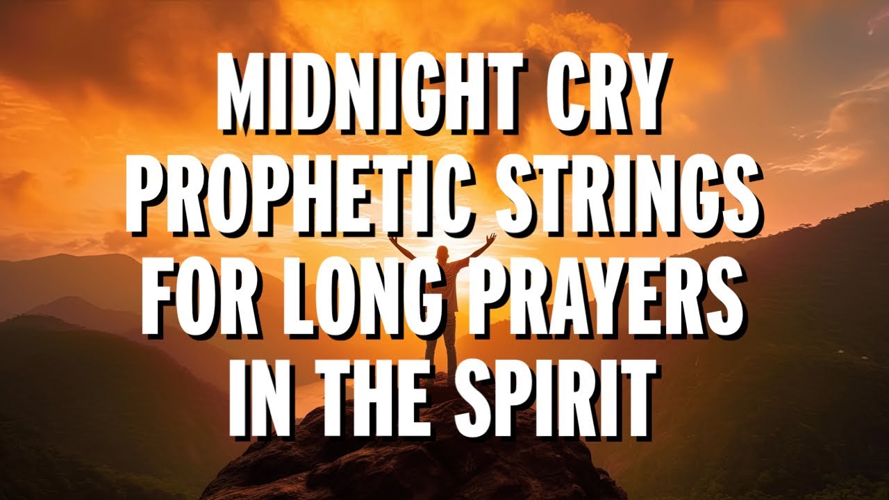 MIDNIGHT CRY VOL | PROPHETIC STRINGS FOR LONG PRAYERS IN THE SPIRIT ...