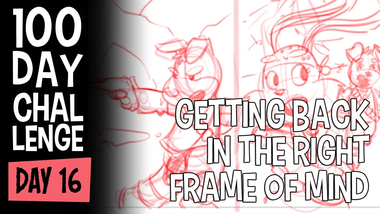 Getting Back In The Right Frame Of Mind (100 Day Challenge - Day 16 ...