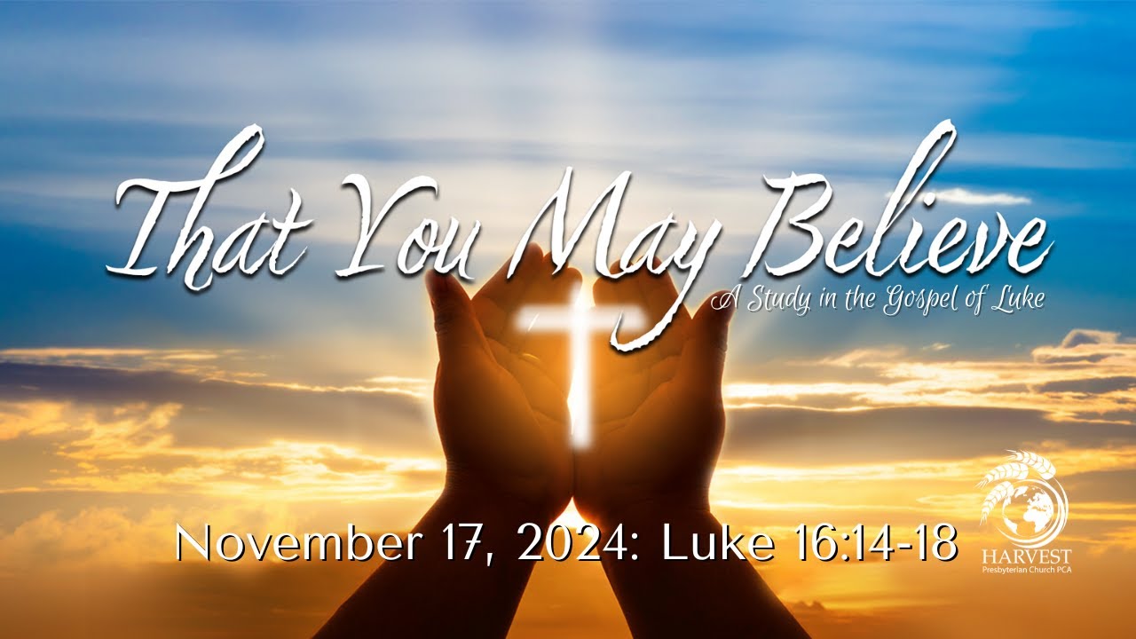 Public Worship 11/17/2024 Luke 16:14-18 - YouTube